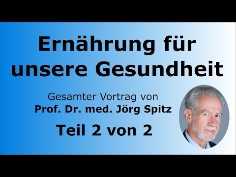 Ernährung für unsere Gesundheit Teil 2/2 – Gesamter Vortrag von Prof ...
